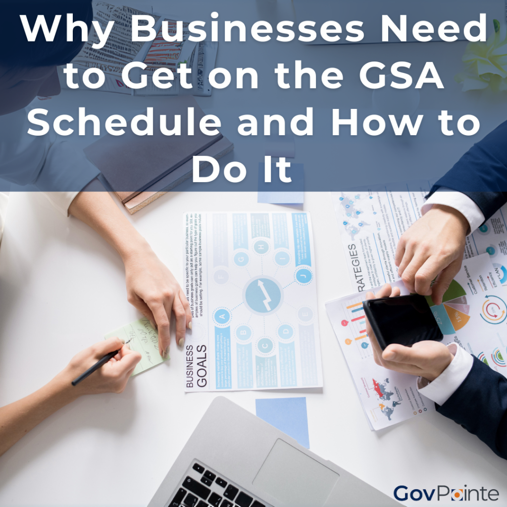 Why Businesses Need to Get on the GSA Schedule and How to Do It – GovPointe
