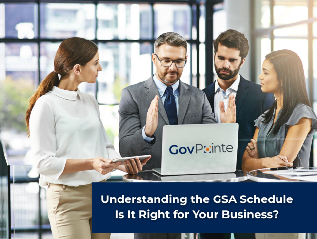 Understanding the GSA Schedule – Is It Right for Your Business? – GovPointe