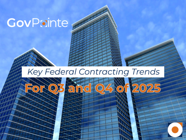 Key Federal Contracting Trends for Q3 and Q4 of 2025 – GovPointe