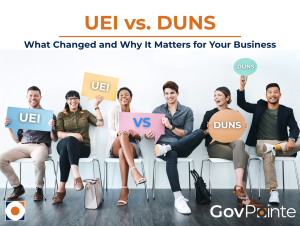 UEI vs. DUNS: What Changed and Why It Matters for Your Business – GovPointe